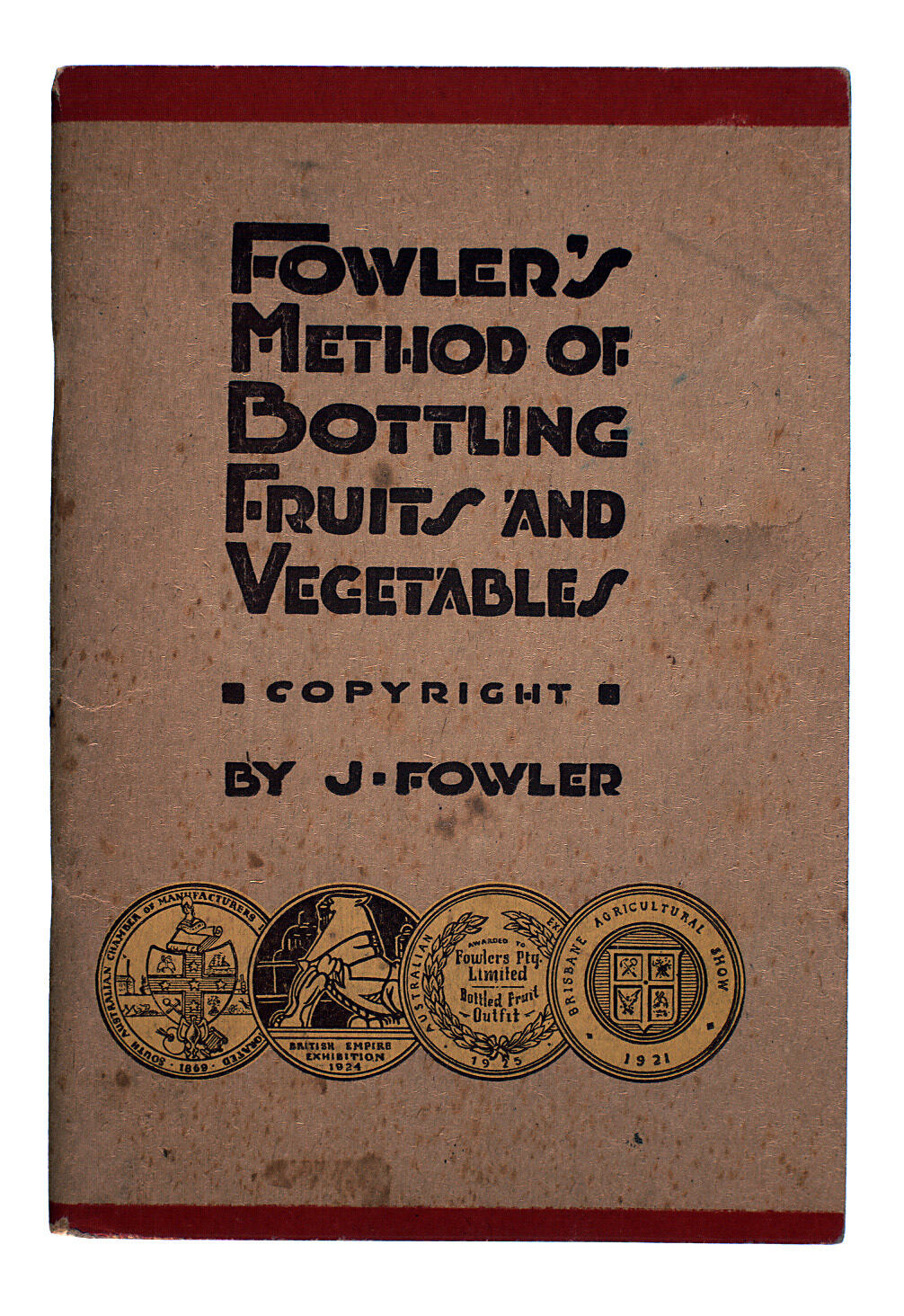 Booklet - J. Fowler, 'Fowler's Method of Bottling Fruits & Vegetables ...