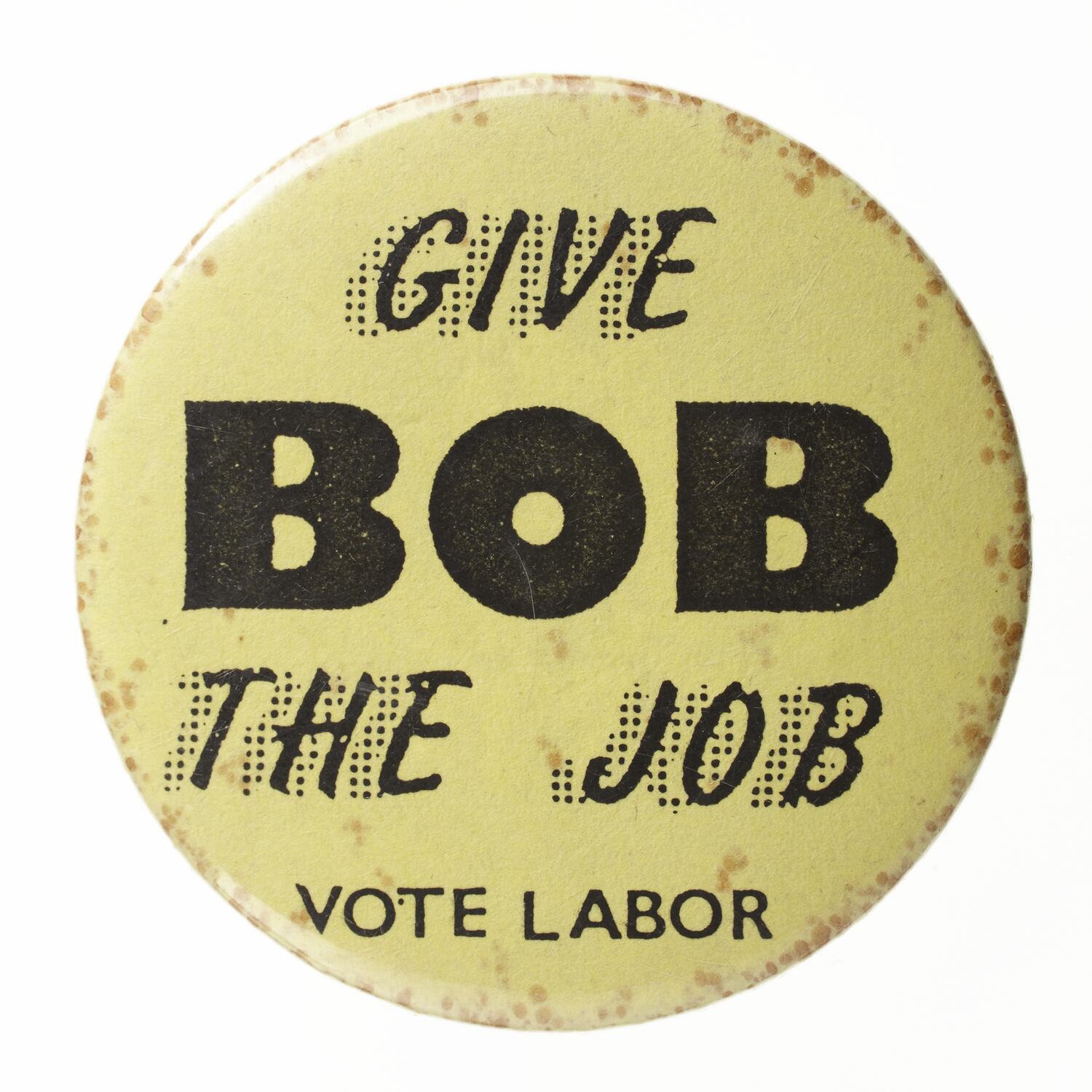 Badge - Give Bob The Job, Vote Labor, Australia, 1982-1983