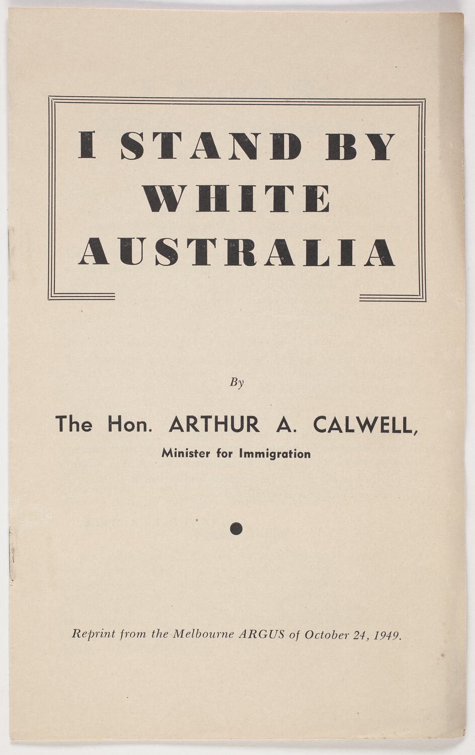 Pamphlet - 'I Stand By White Australia', Arthur Calwell, Australian ...